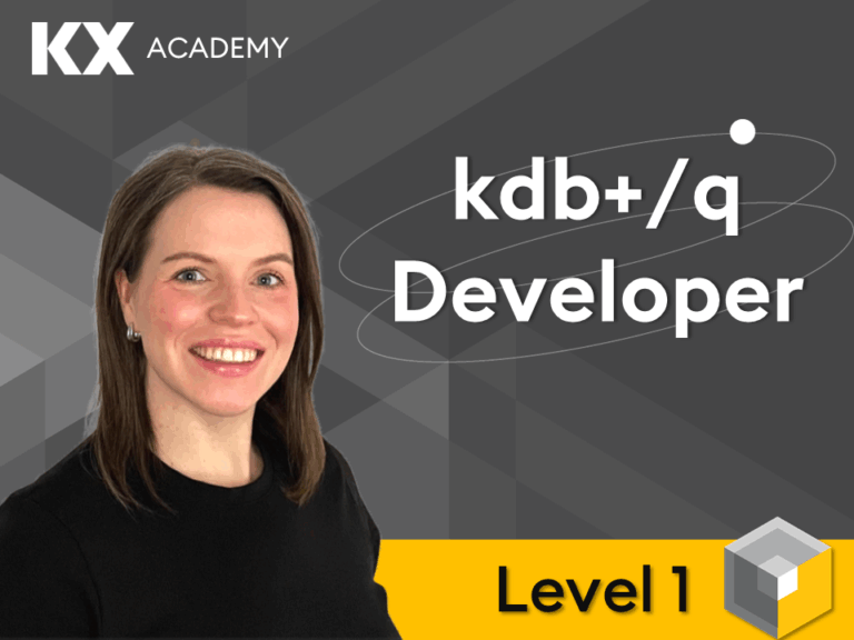 kdb+/q Developer: Level 1 - KX Academy