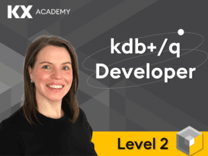 kdb+/q Developer: Level 2 - KX Academy