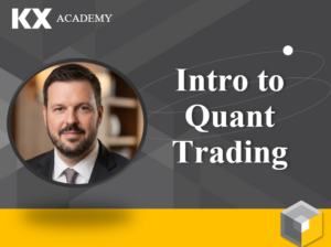Introduction to Quant Trading - KX Academy